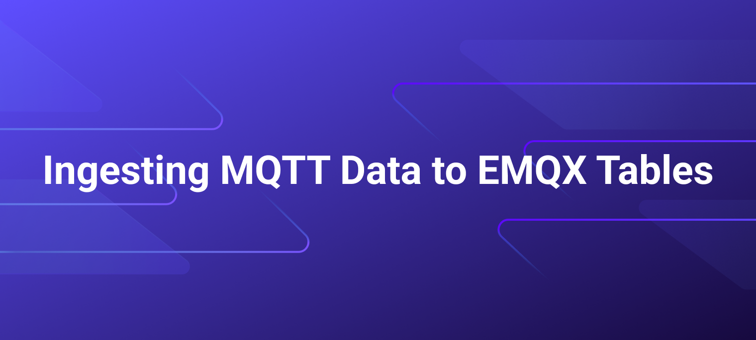 A Guide to Ingesting MQTT Data to EMQX Tables for Real-Time Monitoring ...
