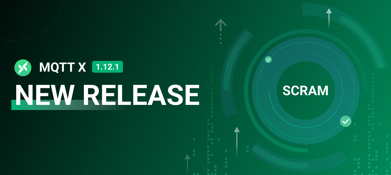 MQTTX 1.12.1 Released: SCRAM Authentication & Enhanced Security | EMQ