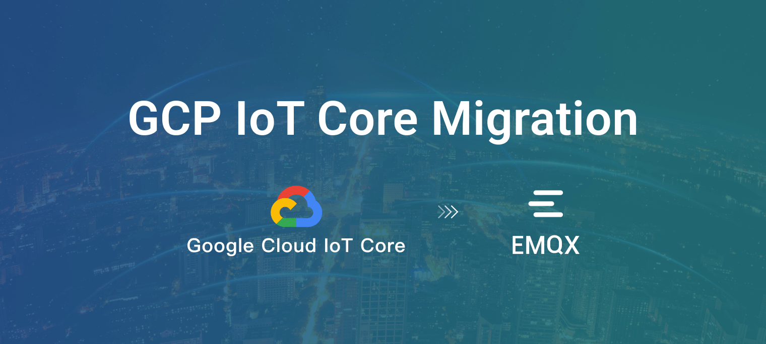 Google Cloud IoT Core is Shutting Down: How to Migrate | EMQ